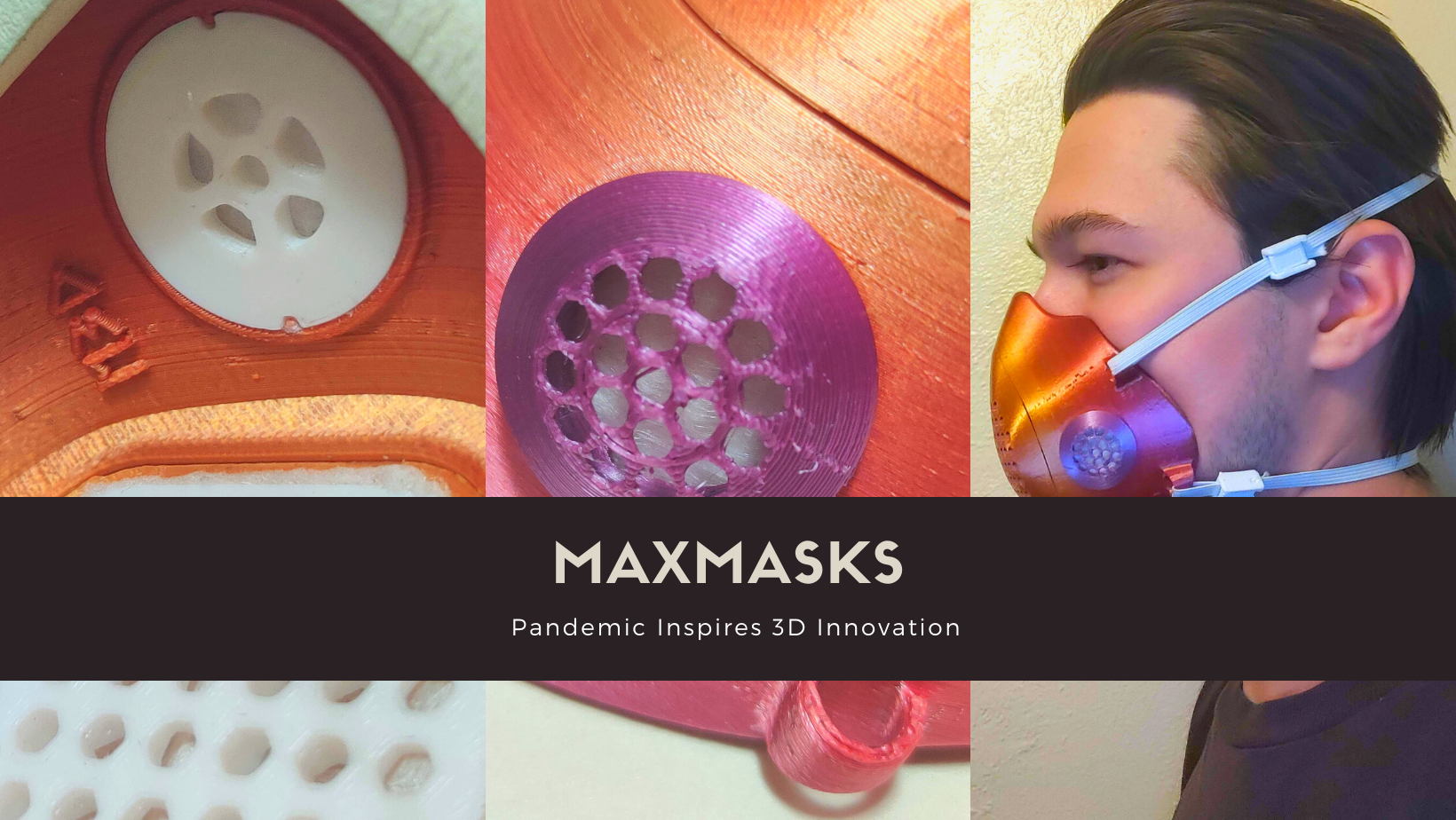 MaxMasks: Pandemic Inspires 3D Innovation